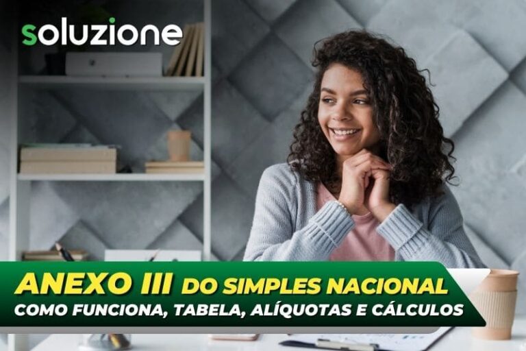Anexo III do Simples Nacional | Conheça a tabela e alíquota efetiva
